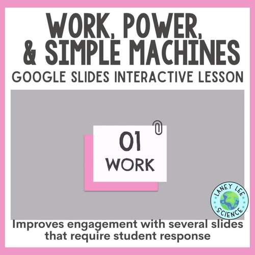 Work, Power, & Simple Machines Google Slides Presentation by Laney Lee