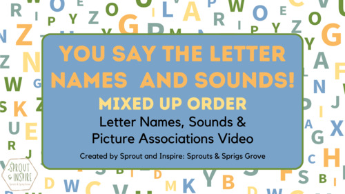 You Say the Letter Names & Sounds! Mixed Up Order (Letters, Sounds ...