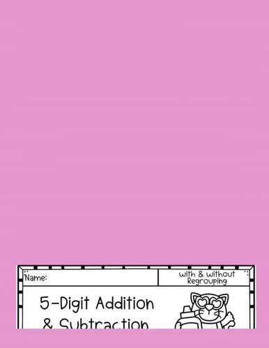 Back to School 5 Digit Addition and Subtraction With & No Regrouping ...