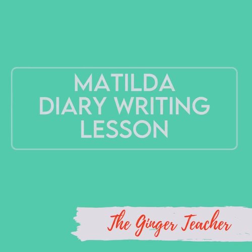 Matilda Diary Writing Lesson by The Ginger Teacher | TPT
