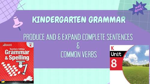 Benchmark Grammar - Unit 8 -(Expanding Complete Sentences & Common Verbs