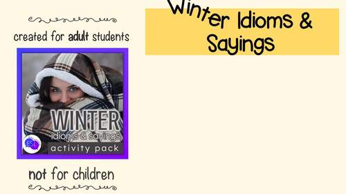 Winter Idioms ACTIVITY PACK for Adult ESL Worksheets & Games by Rike ...