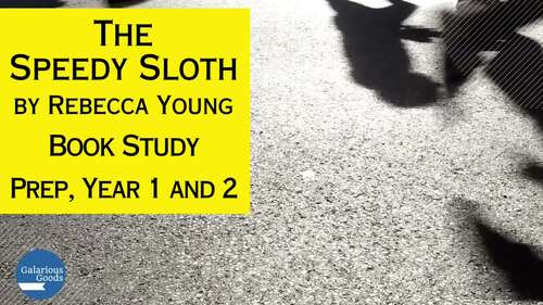 The Speedy Sloth by Rebecca Young - Book Study for Prep, Year 1 & Year 2