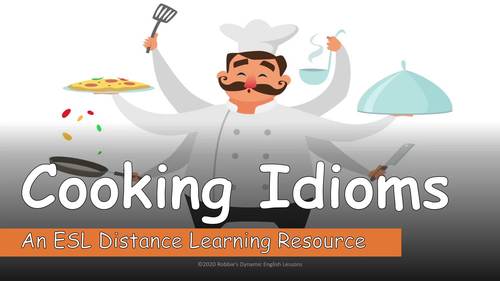 ESL Distance Learning - Cooking Idioms by Robbie's Dynamic English Lessons