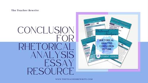 Conclusion For Rhetorical Analysis Essay by The Teacher ReWrite | TPT