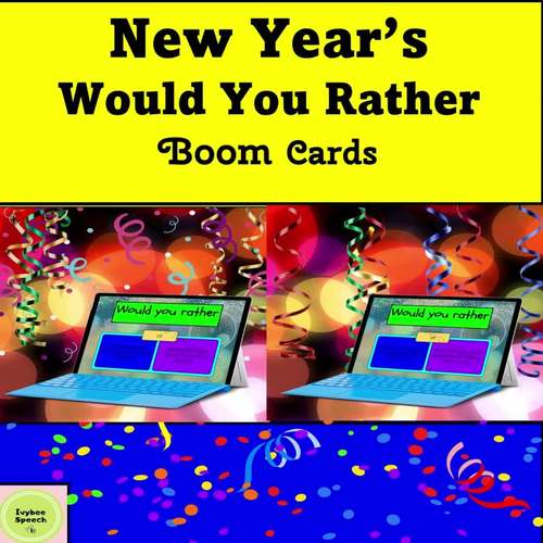 New Year's Would You Rather Making Choices Boom Cards by Ivybee Speech