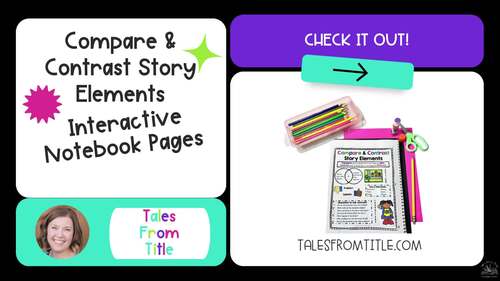 Compare & Contrast Story Elements Interactive Notebook Pages | TPT