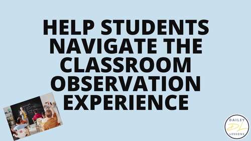 Intro to Education - Classroom Observation & Reflection by Dailey Lessons
