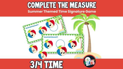 Complete the Measure Game 3/4 Time Summer Activity by Let's Teach Piano