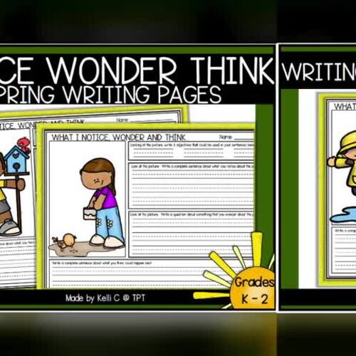 Notice Wonder Think Spring Writing Pages For Grades K - 2 by Kelli C