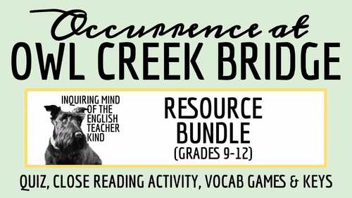 "An Occurrence at Owl Creek Bridge" Quiz, Close Reading & Vocab Games ...