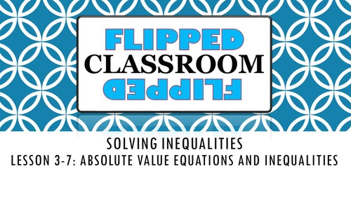 Algebra 1 Flipped Classroom - Lesson 3-7:Absolute Value Equations ...