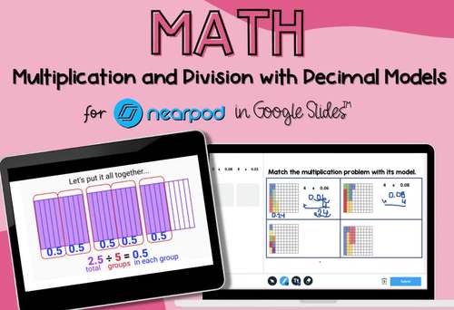 Multiplication and Division with Decimal Models for Nearpod in Google ...