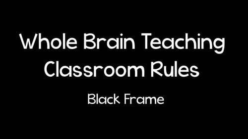 Whole Brain Teaching Classroom Rules - Black Frame by Leigh Ahrendt