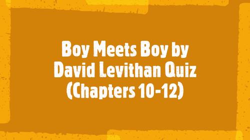 Boy Meets Boy by David Levithan Chapters 10-12 Printable Quiz (LGBTQ ...