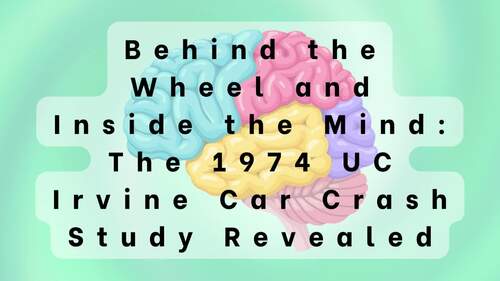 Behind the Wheel and Inside the Mind: The 1974 UC Irvine Car Crash Study