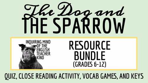 "The Dog and the Sparrow" Quiz, Close Reading Worksheet, and Vocabulary ...