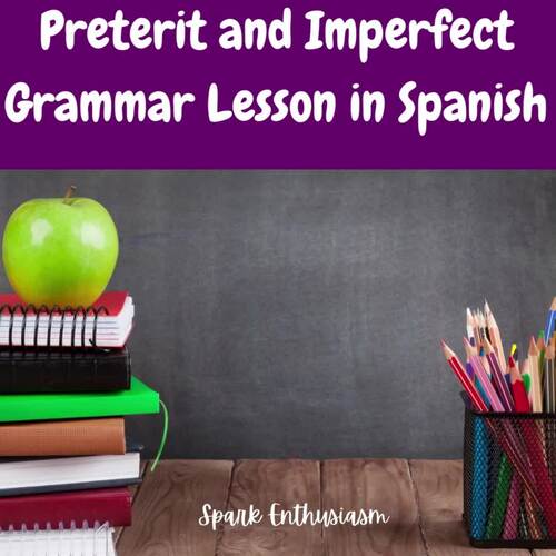 Preterite and Imperfect Grammar Packet in Spanish by Spark Enthusiasm ...