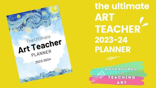 The Ultimate Art Teacher 2023-24 Yearly Planner by Adventures in ...