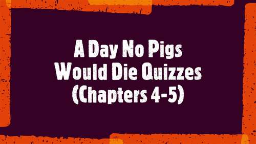 A Day No Pigs Would Die Chapters 4-5 Printable Quizzes | TpT
