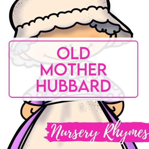 Nursery Rhymes - Old Mother Hubbard by Kindergarten Kristy | TPT