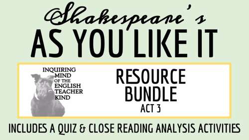 As You Like It Act 3 Quiz and Close Reading Worksheets Bundle for ...
