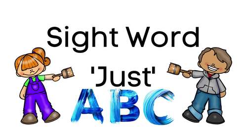 Sight Word 'Just', Painting Letters, Alphabet A-Z, Video and SLIDES