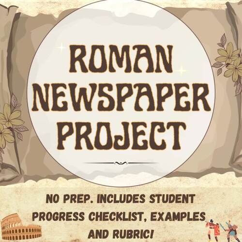 Roman Empire Project: Create a Newspaper for Ancient Rome. Includes Rubric