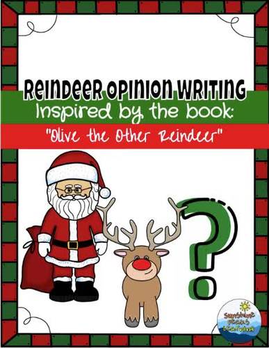 Reindeer Opinion Writing Project Inspired by Olive the Other Reindeer