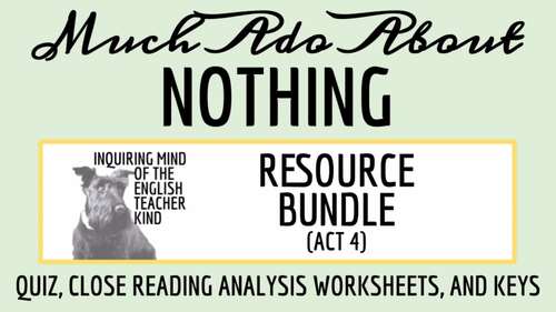 Much Ado About Nothing Act 4 Quiz and Close Reading Bundle (Printable)
