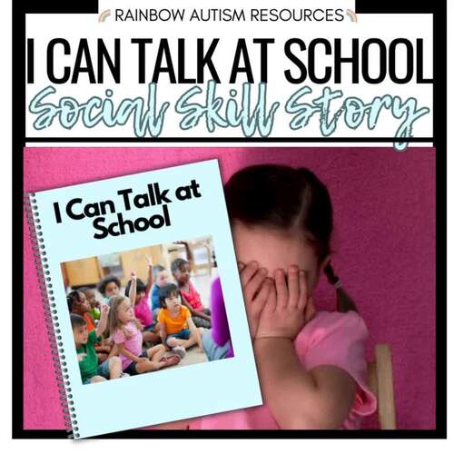 Selective Mutism Social Story I Can Talk at School by Rainbow Autism ...