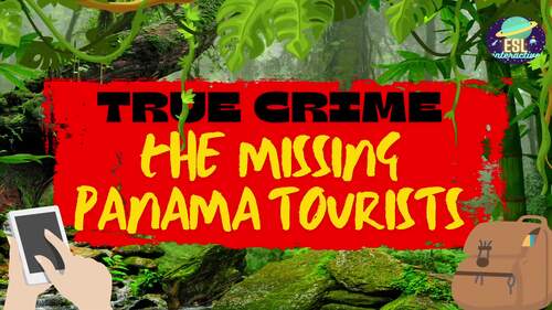 True Crime: The Missing Panama Tourists ESL PowerPoint Lesson for B2/C1 ...