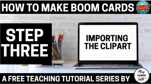 (Step THREE) How to make Boom Cards - QUICK & EASY-to-follow by ...