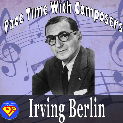 Face Time With Composers: Irving Berlin by Music Man of Steel | TPT