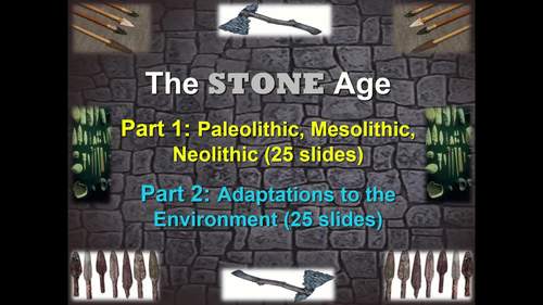 Stone Age - Paleolithic, Mesolithic, Neolithic - PART 1 of 50-slide PPT