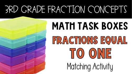 Math Task Box: Fractions Equal to One Whole (Matching Activity) | TPT