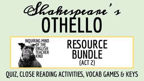 Othello Act 2 Quiz, Close Reading Worksheets, and Vocabulary Games (Google)