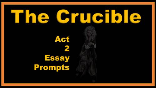 The Crucible Act Two Essay Prompts by O Some Great Stuff for English ...