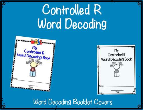 Controlled R Word Decoding Worksheets & Assessments: ar, er, ir, or, & ur