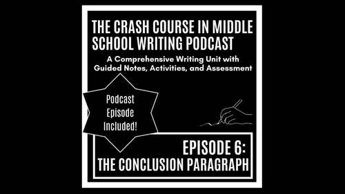 Middle School ELA Writing Unit 6 | Conclusion Paragraphs (Podcast ...