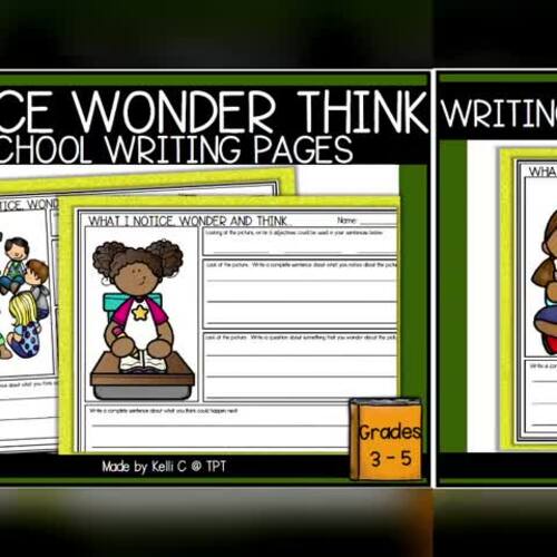 Notice Wonder Think School Day Writing Pages For Grades 3 - 5 by Kelli C