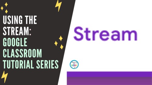 Using the Stream || Google Classroom Tutorial Series & Tips Sheet