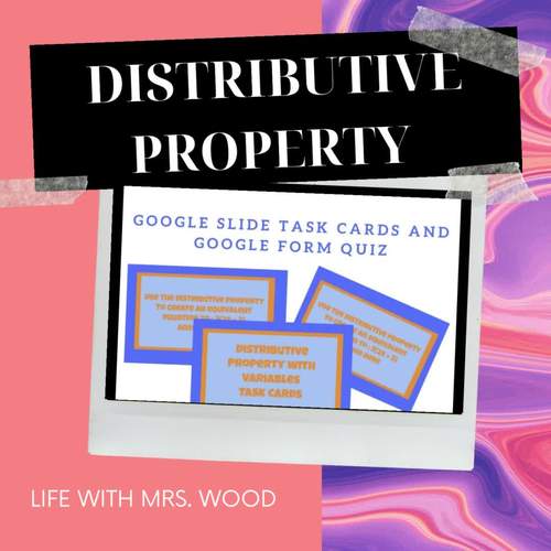 DISTRIBUTIVE PROPERTY -- GOOGLE SLIDE TASK CARDS AND GOOGLE FORM