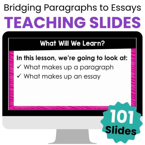 Writing Paragraphs to Writing Essays - Teaching Slides & Notes for ...