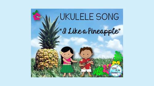Ukulele Song “I Like a Pineapple” Teaching Pages, Mp3 Vocal & Perf. Tracks