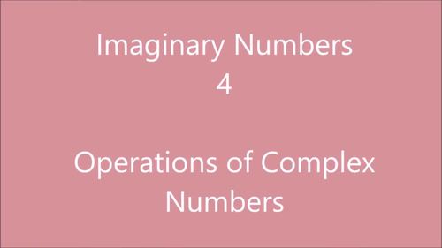 Imaginary Numbers 4 - Operations of Complex Numbers (lesson Video)