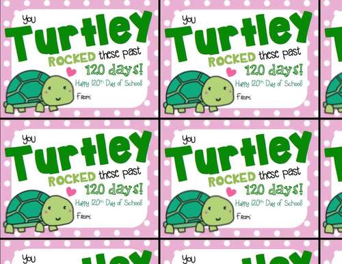 Cute Turtle 120th Day of School Gift Tag- You Turtley rocked these past ...