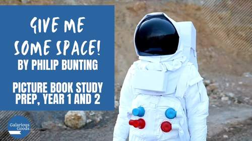 Give Me Some Space! by Philip Bunting - Book Study for Prep, Year 1 ...