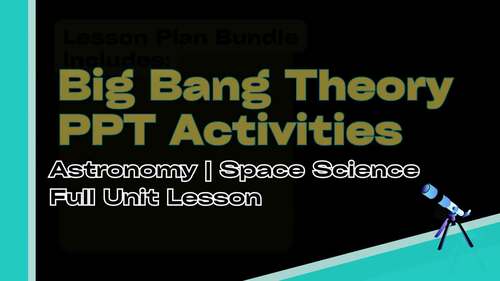 Big Bang Theory PPT & Activities | Astronomy | Space Science | Full ...