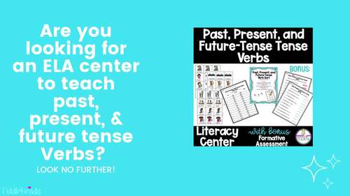 Past, Present, Future Tense Verbs Literacy Grammar Center Activity